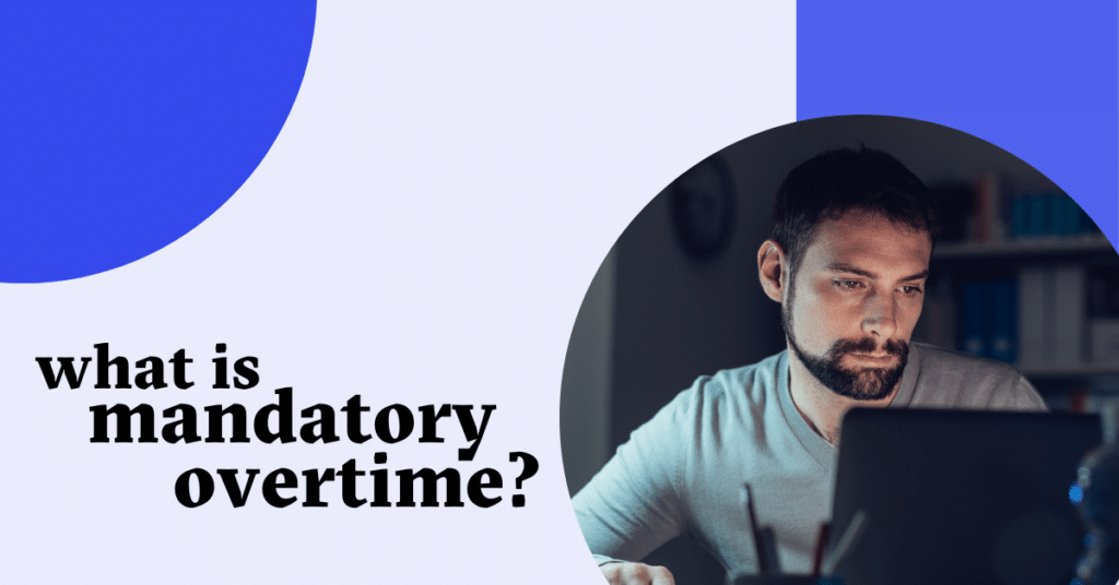 What is Mandatory Overtime?