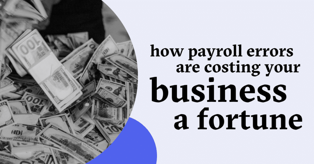 How Payroll Errors Are Costing Your Business A Fortune