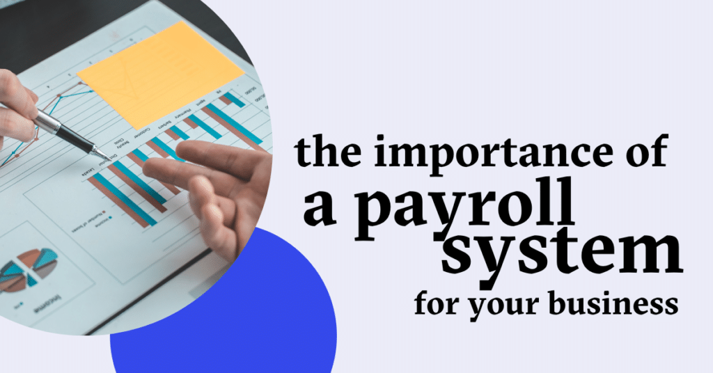 The Importance Of A Payroll System For Your Business - Tesseon