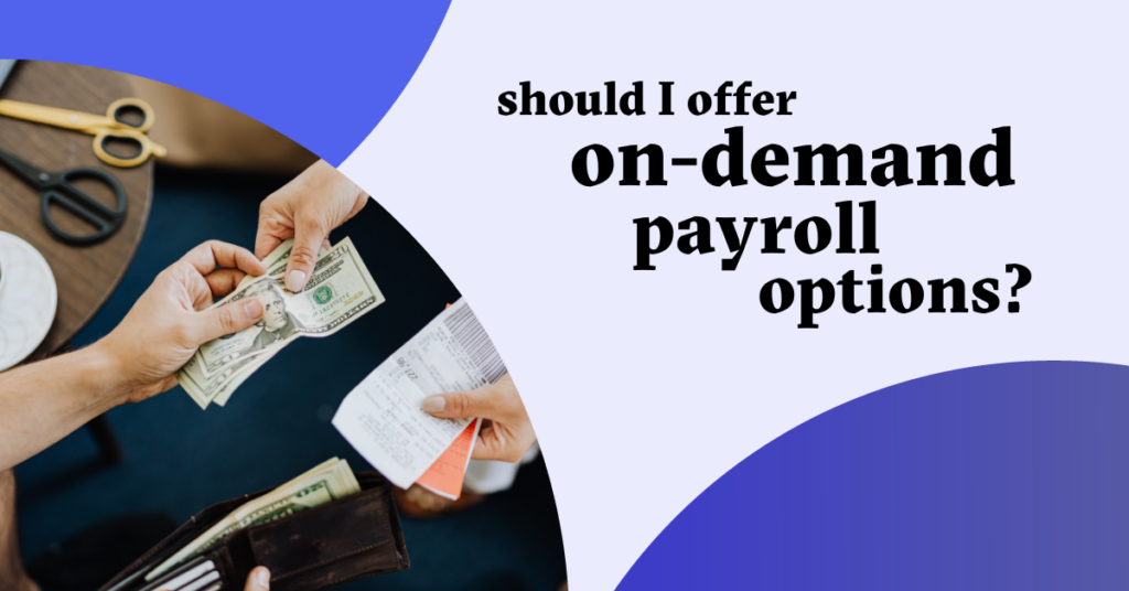 Should I offer On-Demand Payroll Options?