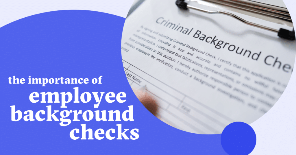 The Importance of Conducting Employee Background Checks