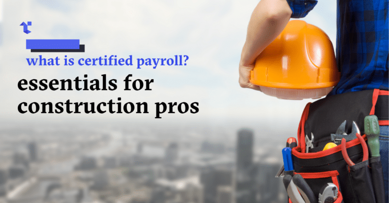 What is Certified Payroll? Essentials for Construction Pros